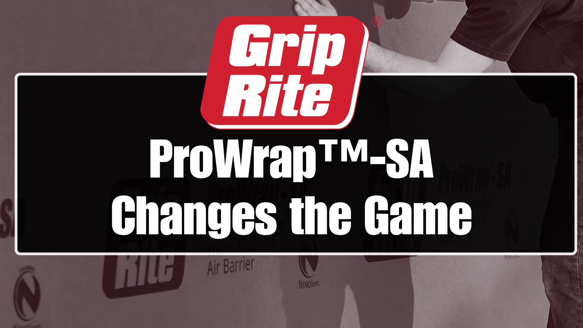 Grip-Rite ProWrap™-SA Changes the Game - Grip-Rite