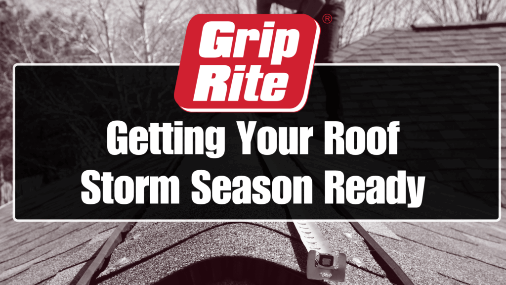 Getting Your Roof Storm Season Ready - Grip-Rite