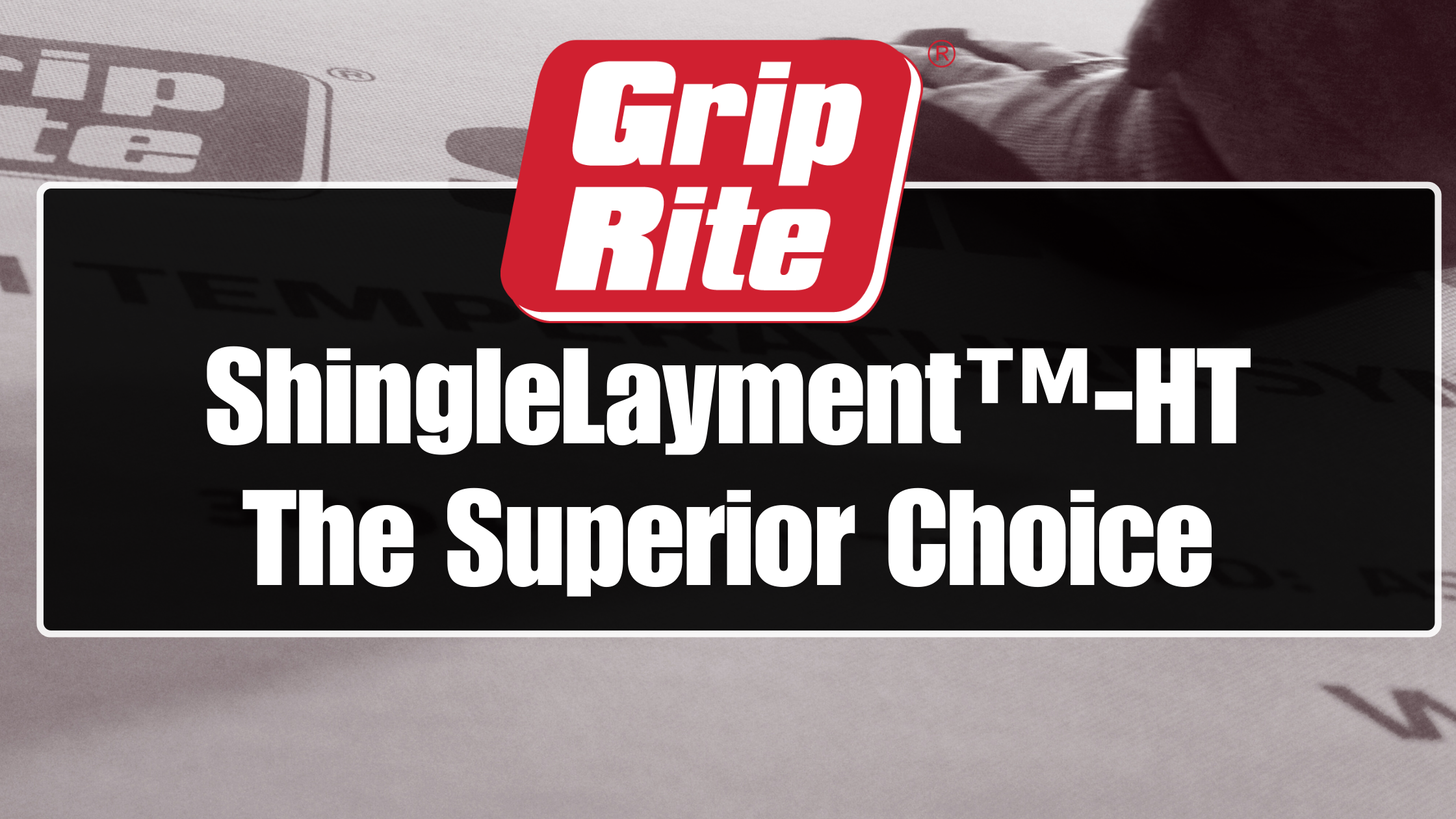 The Grip-Rite® Difference: Why ShingleLayment®-HT is the Superior ...