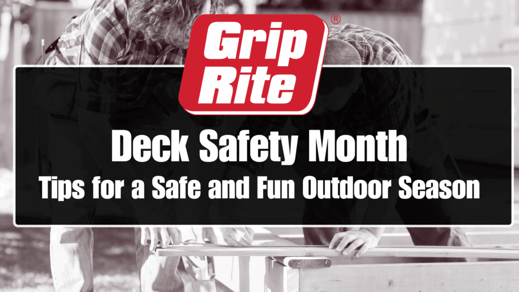 Deck Safety Month: Tips for a Fun and Safe Outdoor Season - Grip-Rite